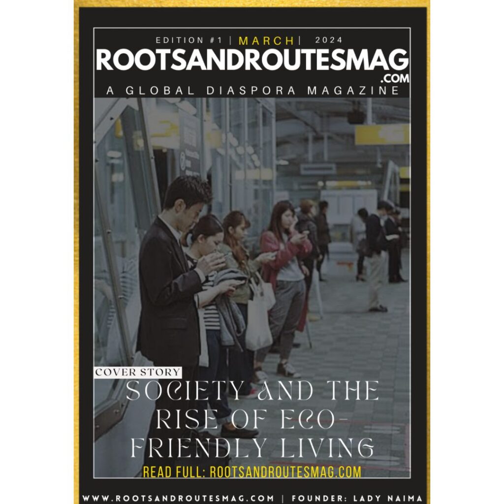 Society and the Rise of Eco-Friendly Living – www.rootsandroutesmag.com