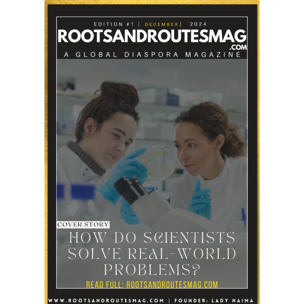 How Do Scientists Solve Real-World Problems? – www.rootsandroutesmag.com